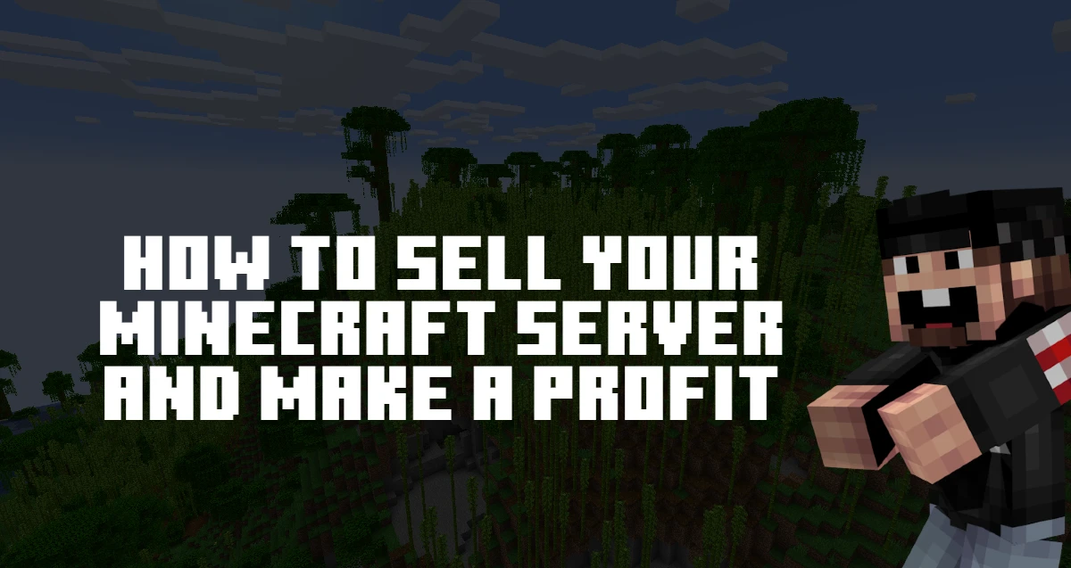 How to Sell Your Minecraft Server and Profit (Best Markets)